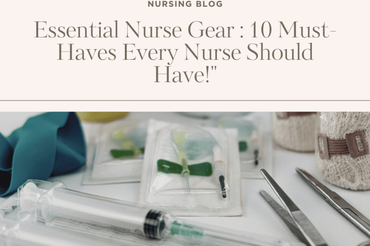 Essential Nurse Gear for 2024: 10 Must-Haves Every Nurse Should Have!"